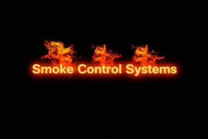 Smoke Control Systems: Requirements, Regulations and Responsibilities ...